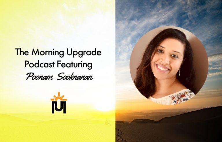 The Morning Upgrade Podcast Featuring Poonam Sooknanan